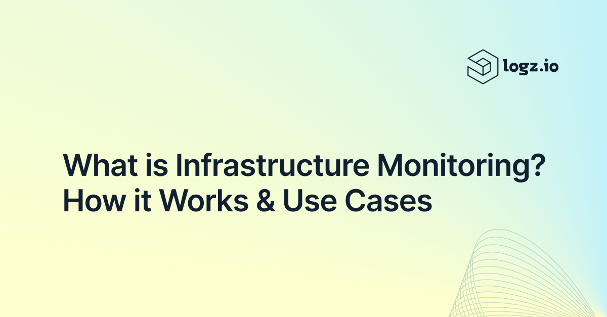 What is Infrastructure Monitoring? How it Works & Use Cases